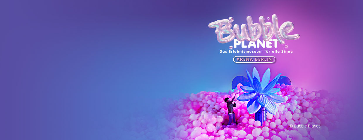 Bubble Planet entrancetickets – getgo.de – Bubble Planet Tour